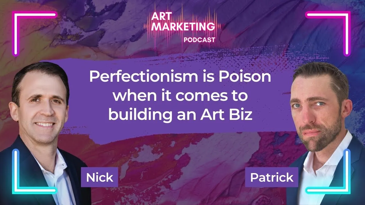 Perfectionism is Poison when it comes to building an Art Biz